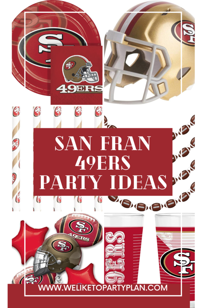 San Francisco 49ers Party Supply Guide - We Like To Party Plan